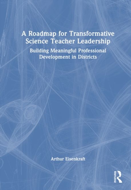 A Roadmap for Transformative Science Teacher Leadership | Eisenkraft ...
