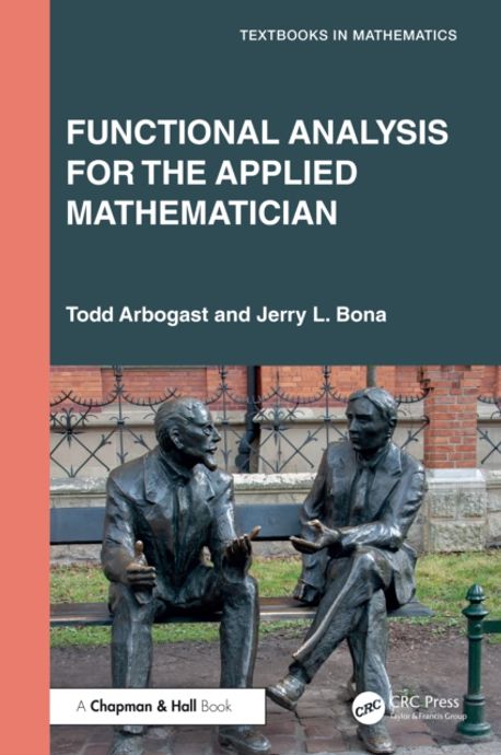 Functional Analysis for the Applied Mathematician | Arbogast, Todd - 교보문고
