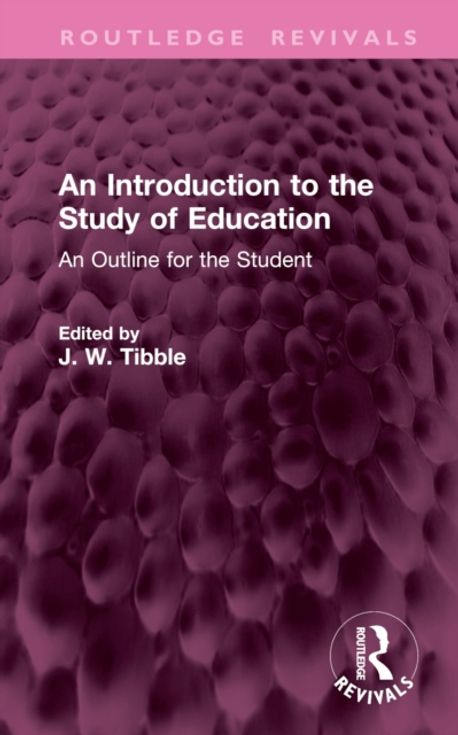 An Introduction to the Study of Education | Tibble, J. W. - 교보문고