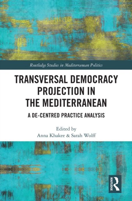 Transversal Democracy Projection in the Mediterranean | Khakee, Anna - 교보문고