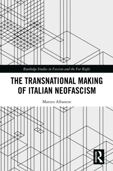 The Transnational Making of Italian Neofascism | Albanese, Matteo - 교보문고