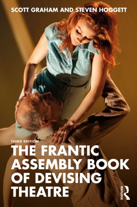 The Frantic Assembly Book of Devising Theatre | Graham, Scott - 교보문고