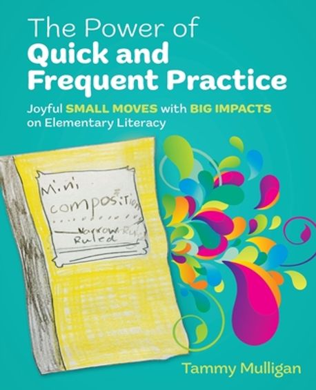 The Power of Quick and Frequent Practice | Tammy Mulligan - 교보문고