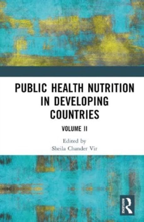 Public Health Nutrition in Developing Countries | Chander Vir, Sheila ...