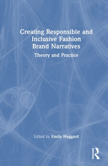 Creating Responsible and Inclusive Fashion Brand Narratives | Huggard ...