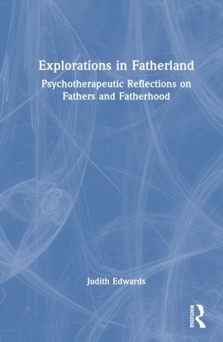 Explorations in Fatherland | Edwards, Judith - 교보문고