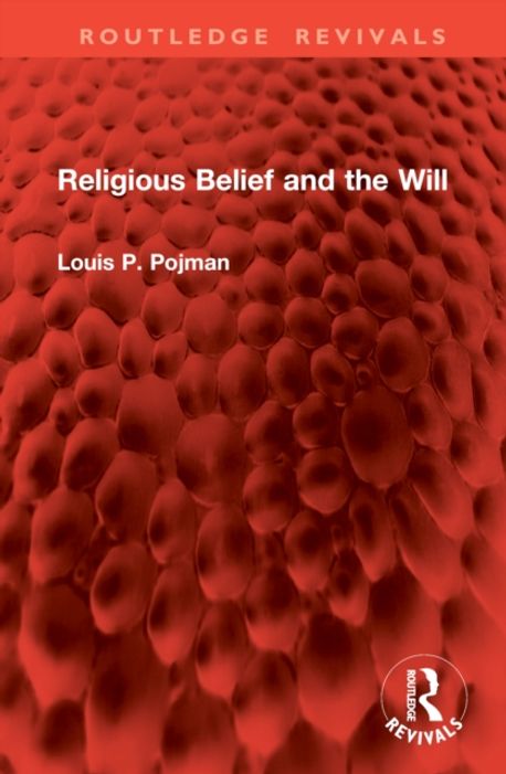 Religious Belief and the Will | Pojman, Louis P. - 교보문고