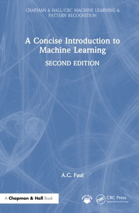 A Concise Introduction to Machine Learning | Faul, A. C. - 교보문고