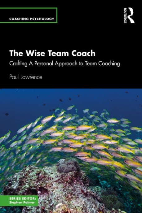 The Wise Team Coach | Lawrence, Paul - 교보문고