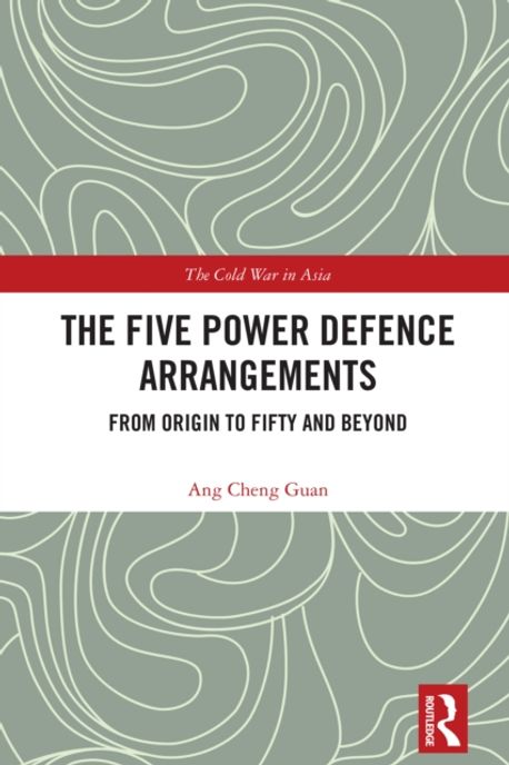 The Five Power Defence Arrangements | Cheng Guan, Ang - 교보문고