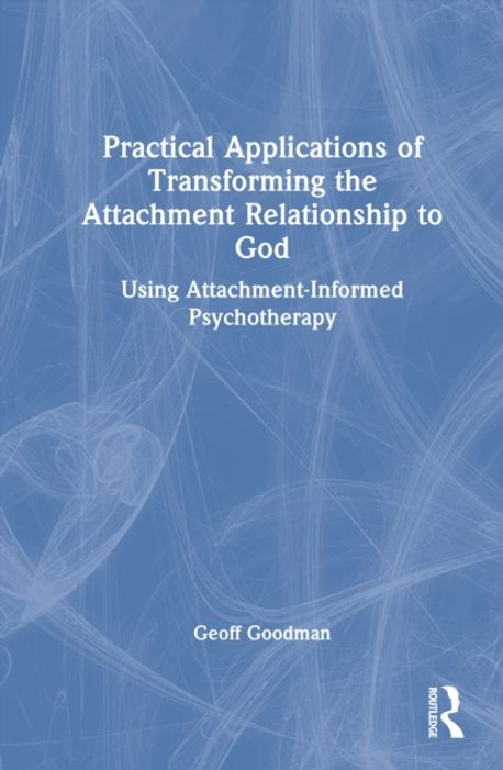 Practical Applications of Transforming the Attachment Relationship to ...