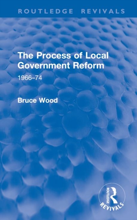 The Process of Local Government Reform | Bruce Wood - 교보문고