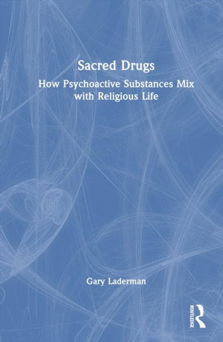 Sacred Drugs | Laderman, Gary - 교보문고