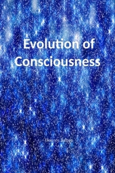 Evolution of Consciousness | Balton, Desirey - 교보문고