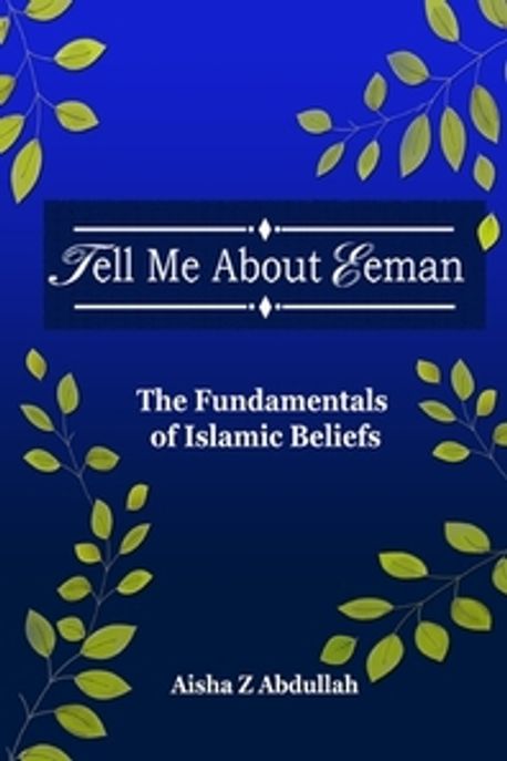 Tell Me About Eeman | Abdullah, Aisha Z. - 교보문고