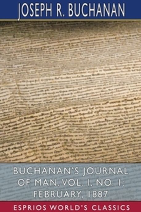 Buchanan's Journal of Man, Vol. I, No. 1 | Buchanan, Joseph R. - 교보문고