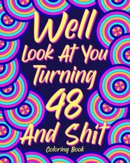 Well Look at You Turning 48 and Shit | Paperland - 교보문고