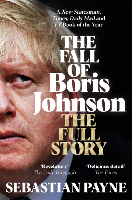 The Fall of Boris Johnson | Sebastian Payne - 교보문고