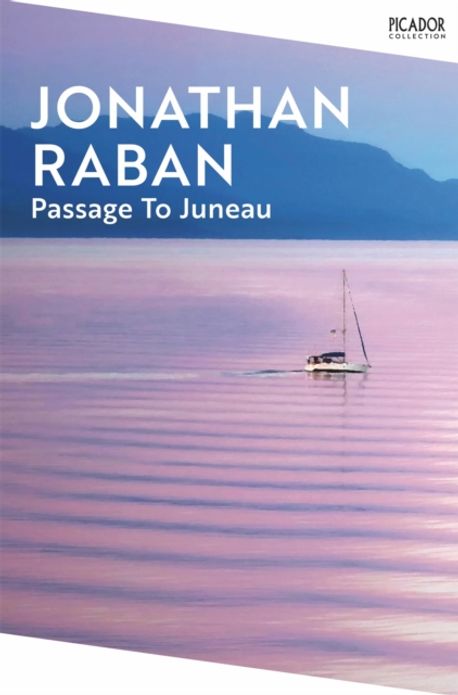 Passage To Juneau | Jonathan Raban - 교보문고