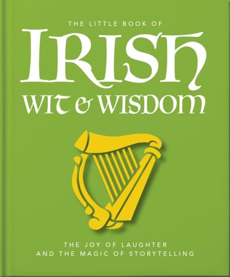 The Little Book of Irish Wit & Wisdom | Orange Hippo! - 교보문고