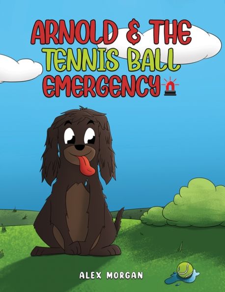 Arnold & The Tennis Ball Emergency | Morgan, Alex - 교보문고