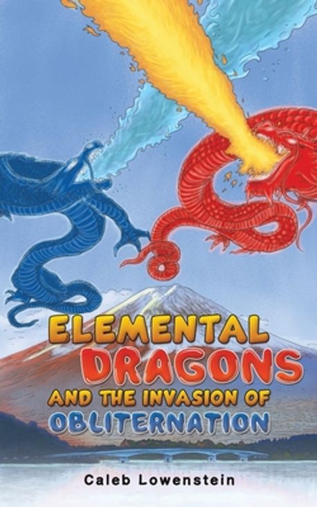 Elemental Dragons and the Invasion of Obliternation | Lowenstein, Caleb ...