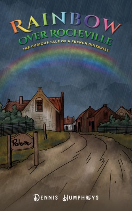 Rainbow over Rocheville | Humphreys, Dennis - 교보문고
