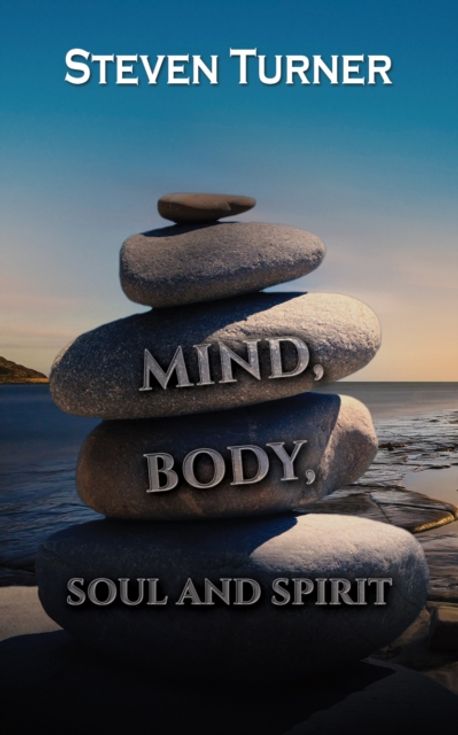 Mind, Body, Soul and Spirit | Turner, Steven - 교보문고