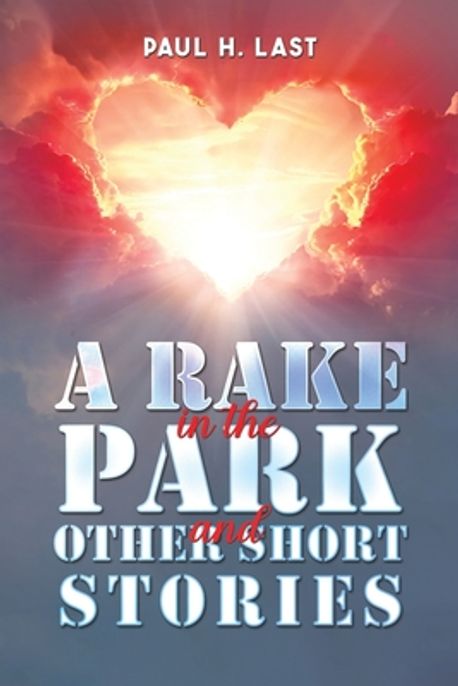 A Rake in the Park and Other Short Stories | Last, Paul H. - 교보문고