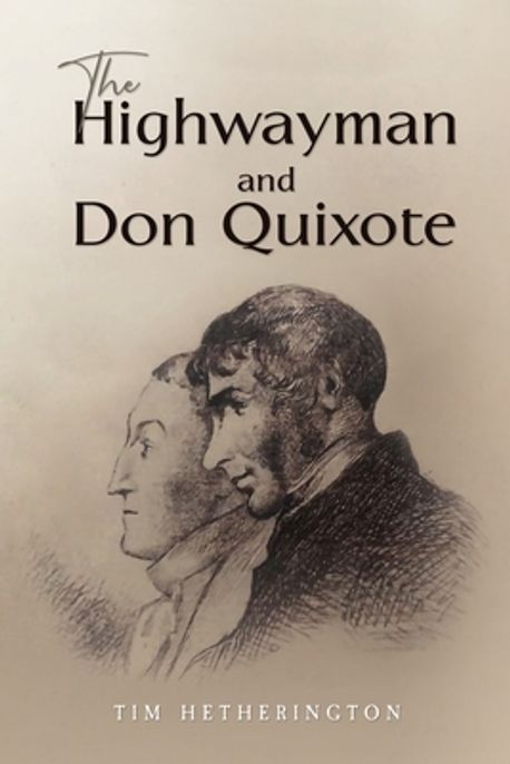 The Highwayman and Don Quixote | Hetherington, Tim - 교보문고