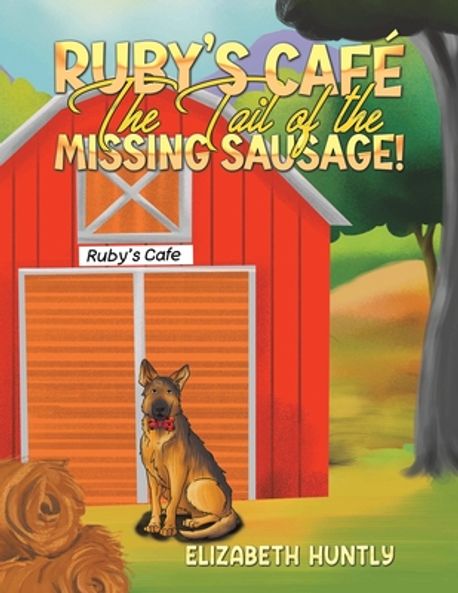 Ruby's Cafe - The Tail of the Missing Sausage! | Elizabeth Huntly - 교보문고