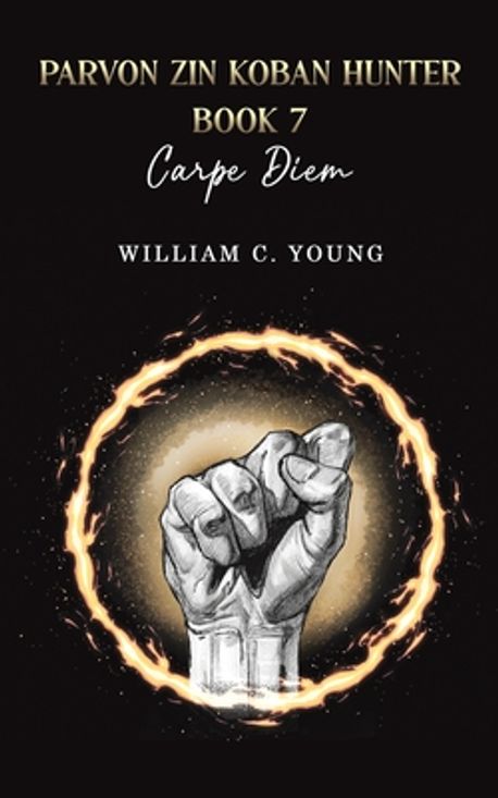 Parvon Zin Koban Hunter Book 7: Carpe Diem | William C. Young - 교보문고