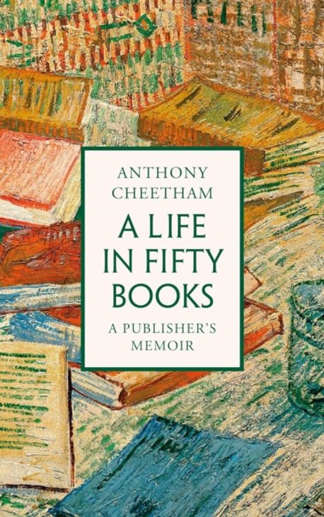 A Life in 50 Books | Cheetham, Anthony - 교보문고