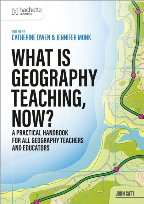 What is Geography Teaching, Now? | Catherine Owen - 교보문고
