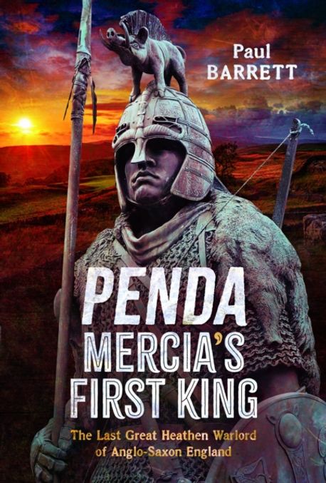 Penda, Mercia's First King | Barrett, Paul - 교보문고