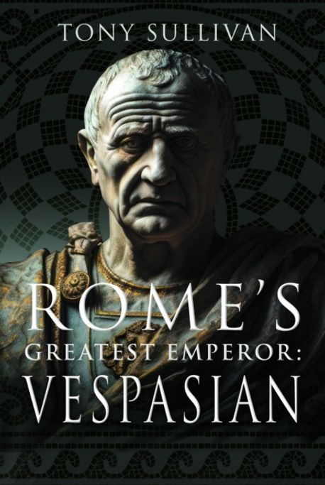 Rome's Greatest Emperor | Sullivan, Tony - 교보문고