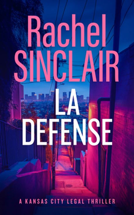 L.A. Defense | Sinclair, Rachel - 교보문고