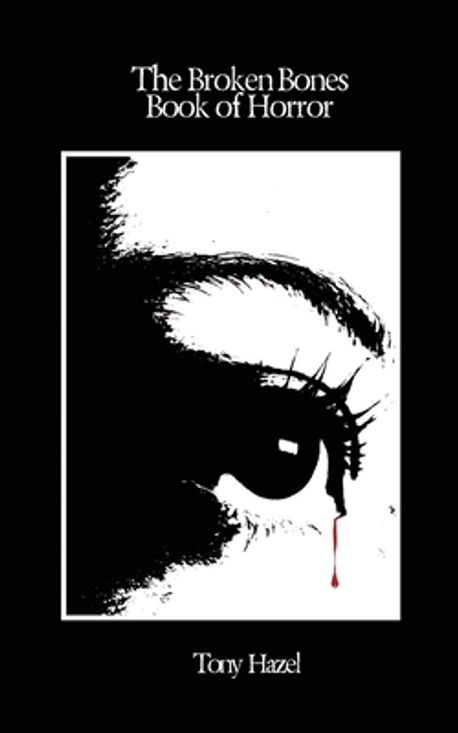 The Broken Bones Book of Horror | Hazel, Tony - 교보문고
