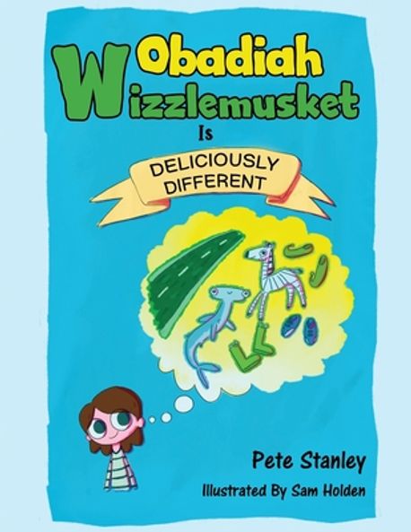 Obadiah Wizzlemusket Is Deliciously Different | Pete Stanley - 교보문고