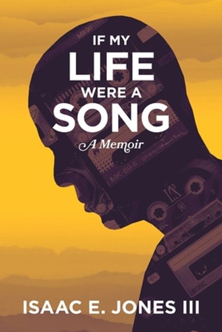 If My Life Were A Song | Jones, Isaac E. - 교보문고