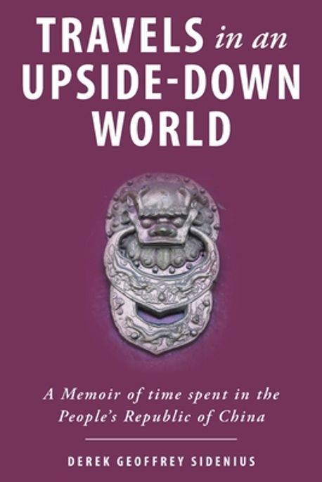 Travels in an Upside-Down World | Sidenius, Derek Geoffrey - 교보문고
