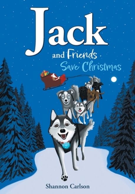 Jack and Friends Save Christmas | Carlson, Shannon - 교보문고