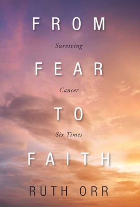 From Fear To Faith | Orr, Ruth - 교보문고