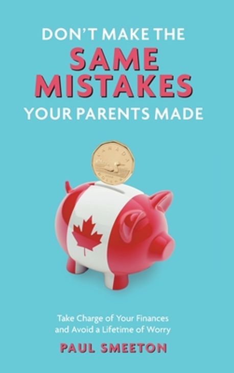 Don't Make the Same Mistakes Your Parents Made | Smeeton, Paul - 교보문고