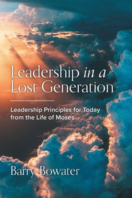 Leadership in a Lost Generation | Bowater, Barry - 교보문고