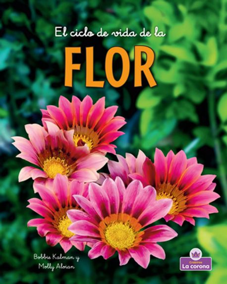 El Ciclo de Vida de la Flor - Second Edition (the Life Cycle of a ...