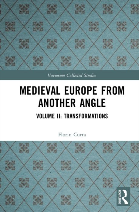 Medieval Europe from Another Angle | Curta, Florin - 교보문고