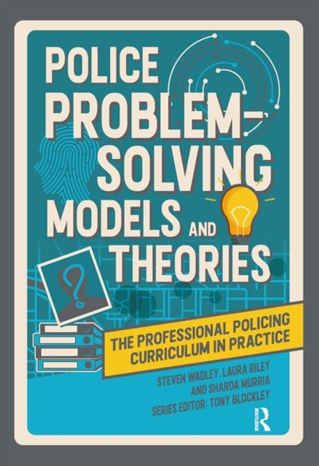 Police Problem Solving Models and Theories | Wadley, Steve - 교보문고