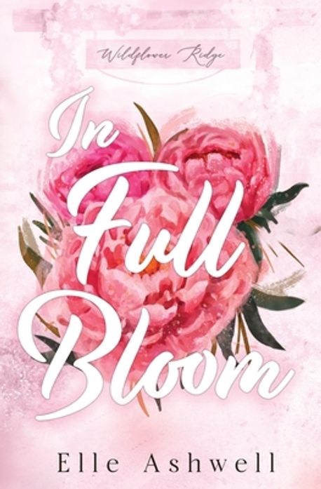 In Full Bloom | Ashwell, Elle - 교보문고