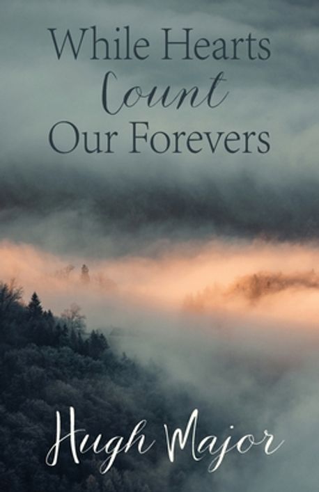 While Hearts Count Our Forevers | Major, Hugh - 교보문고